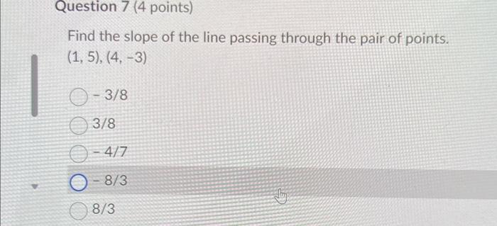 Solved Question 7 (4 points) Find the slope of the line | Chegg.com