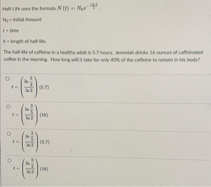 Solved Half-Life uses the formula N(t)=N0e−hln2, N0= Initial | Chegg.com