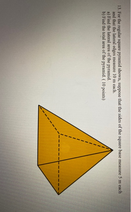 Solved 13. For the regular square pyramid shown, suppose | Chegg.com