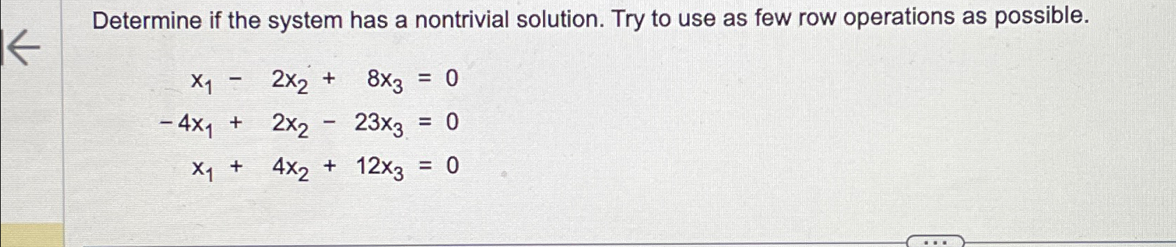 Solved Determine if the system has a nontrivial solution. | Chegg.com