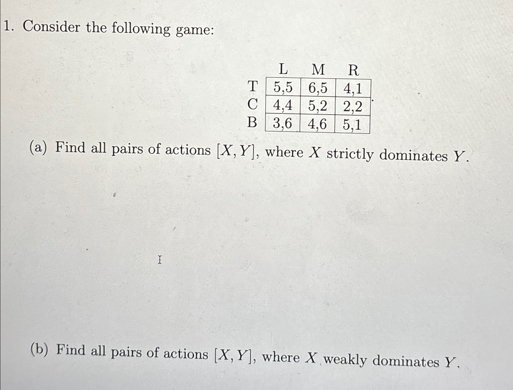 Solved Consider the following game:\table[[,L,M,R | Chegg.com