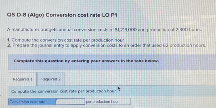 Solved A manufacturer budgets annual conversion costs of | Chegg.com