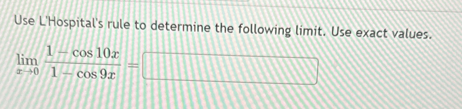 Solved Use L'Hospital's rule to determine the following | Chegg.com