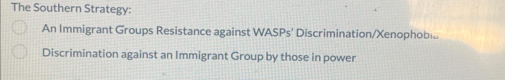 Solved The Southern Strategy:An Immigrant Groups Resistance | Chegg.com