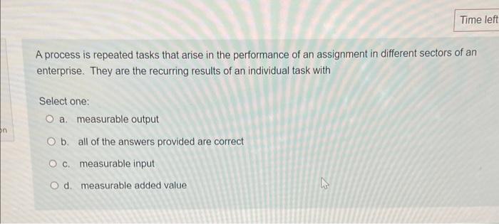 Solved A process is repeated tasks that arise in the | Chegg.com