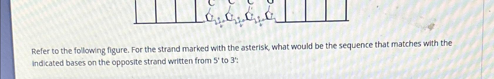 Solved Refer to the following figure. For the strand marked | Chegg.com