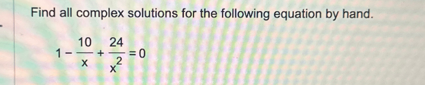 Solved Find all complex solutions for the following equation | Chegg.com