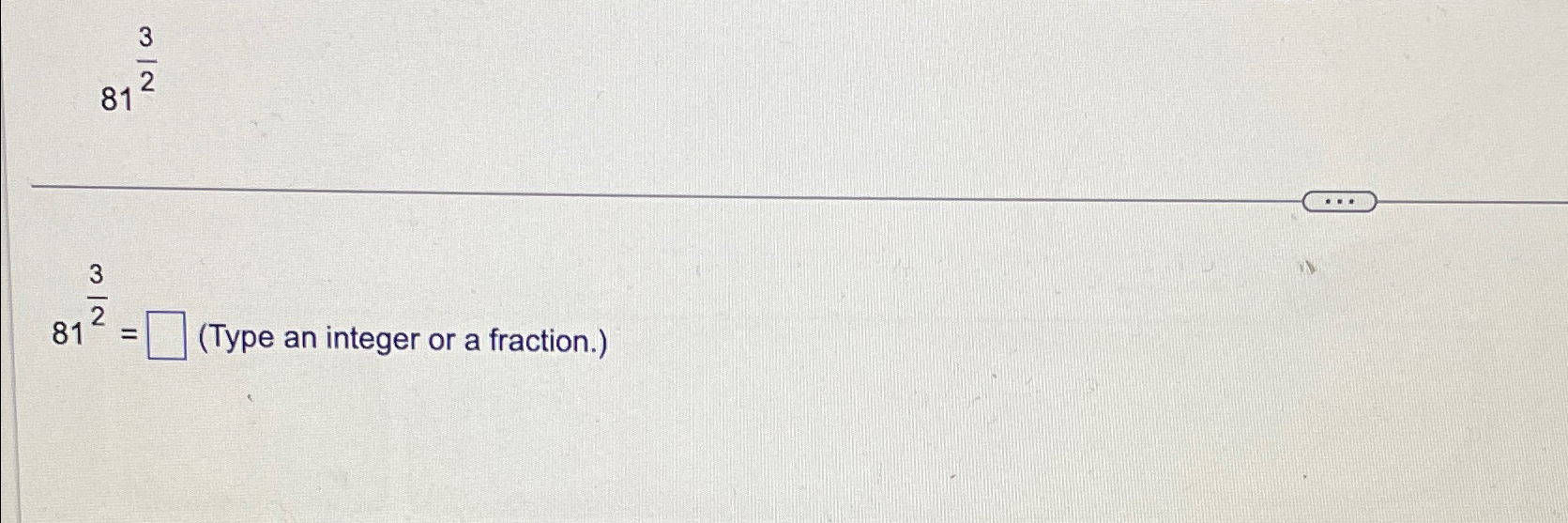 Solved 81328132=(Type an integer or a fraction.) | Chegg.com