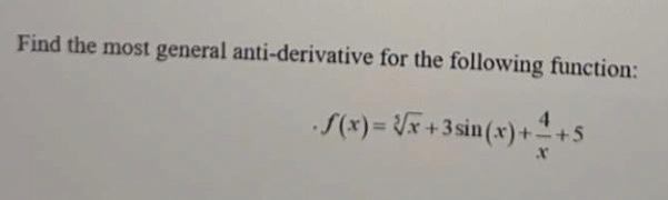 Solved Find the most general anti-derivative for the | Chegg.com