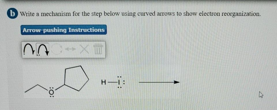 Solved b Write a mechanism for the step below using curved | Chegg.com