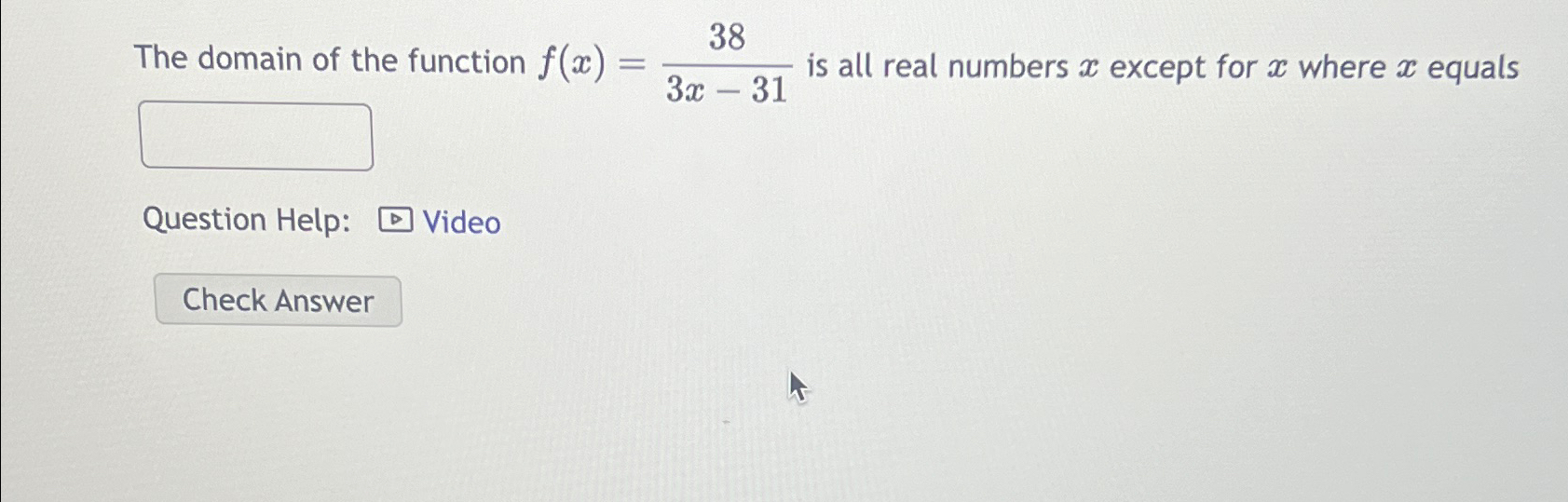 Solved The domain of the function f(x)=383x-31 ﻿is all real | Chegg.com