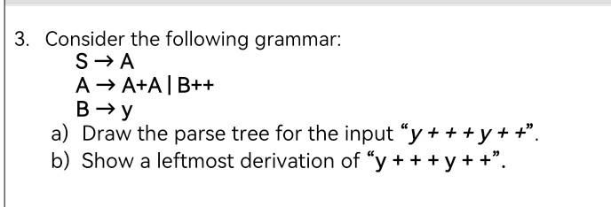 Solved Consider the following grammar: S→AA→A+A∣B++B→y a) | Chegg.com