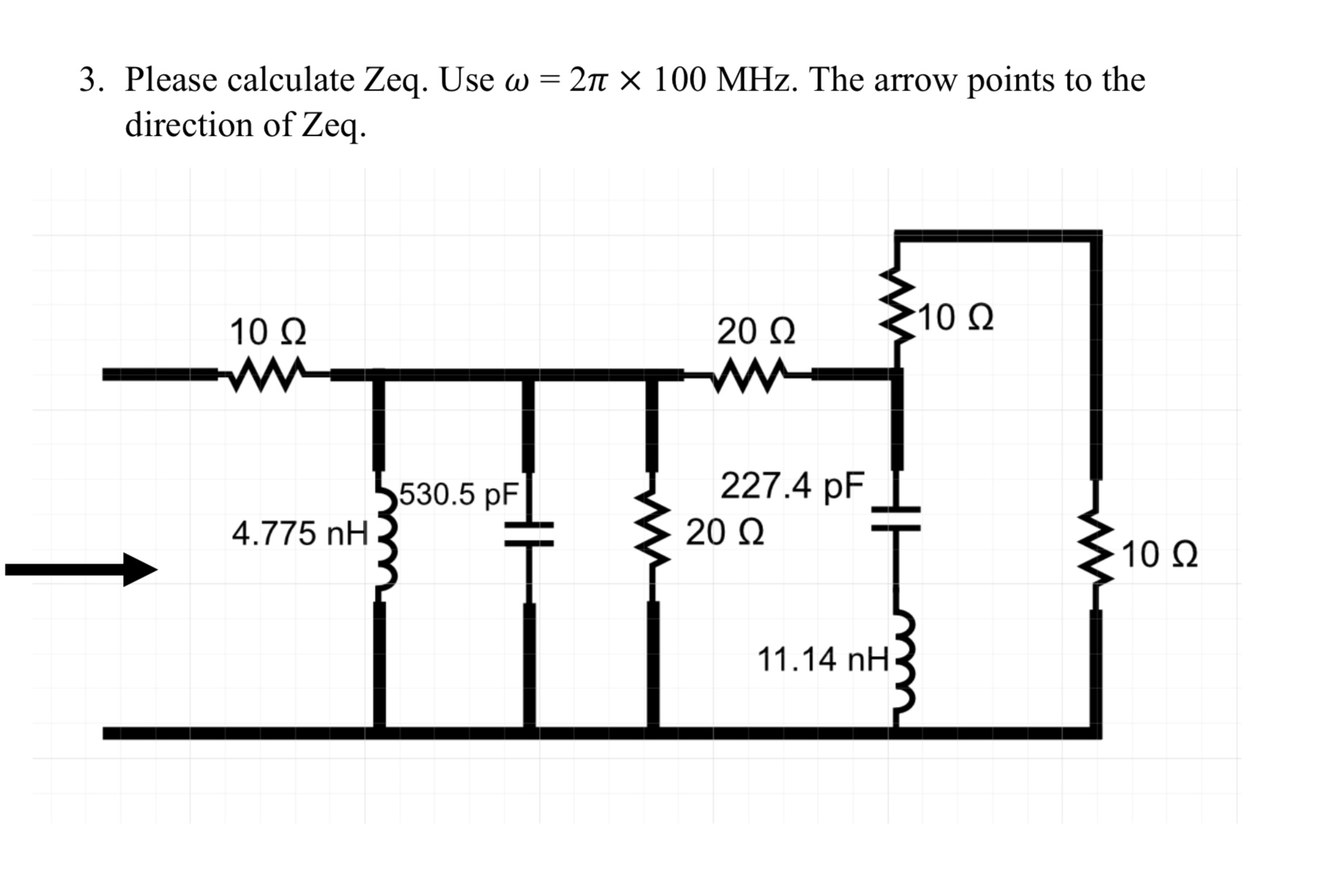 Solved Please calculate Zeq. Use ω=2π×100MHz. ﻿The arrow | Chegg.com