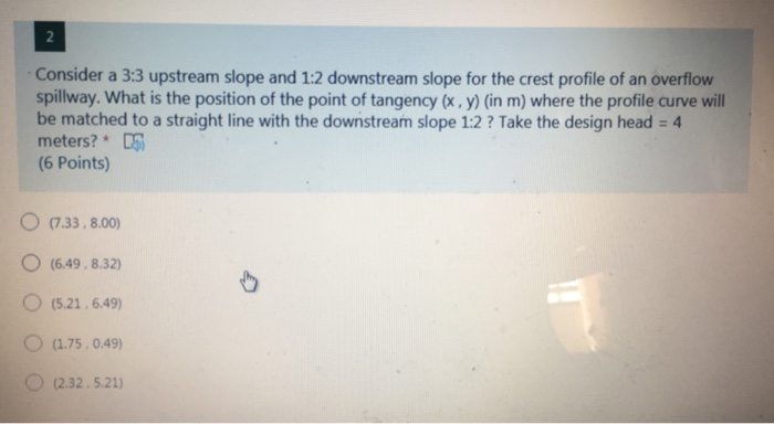 Solved 2 Consider a 3:3 upstream slope and 1:2 downstream | Chegg.com