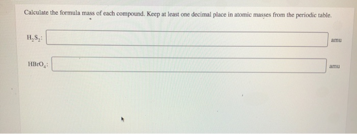 Solved Calculate the formula mass of each compound. Keep at | Chegg.com