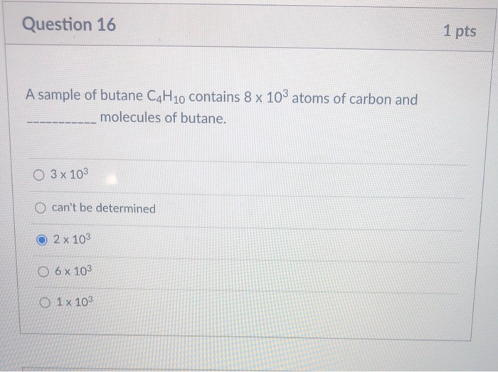 Solved Question 16 1 pts A sample of butane C4H10 contains 8 | Chegg.com
