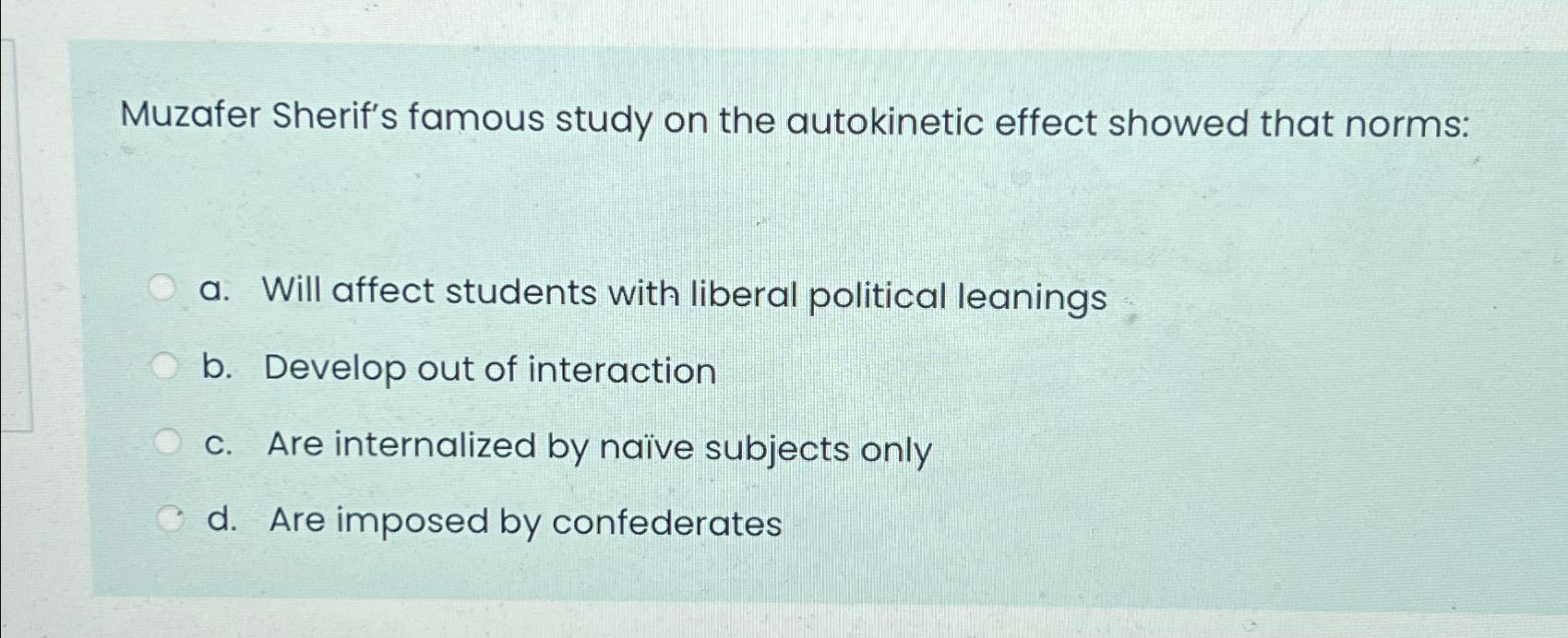Solved Muzafer Sherif's famous study on the autokinetic | Chegg.com
