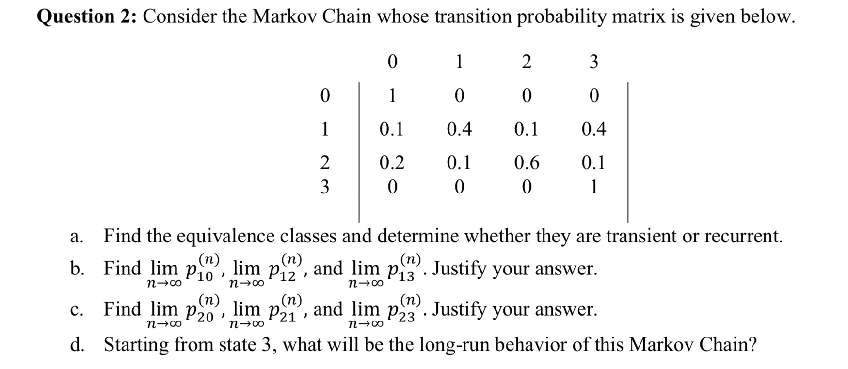 Solved Question 2: Consider the Markov Chain whose | Chegg.com
