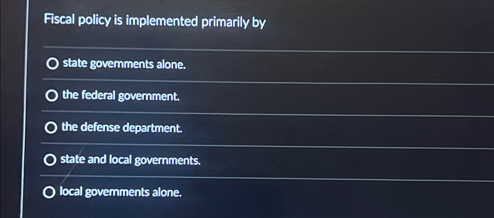 Solved Fiscal policy is implemented primarily bystate | Chegg.com