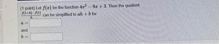 Solved (1 point) Let f(x) be the function 4x2−9x+3. Then the | Chegg.com