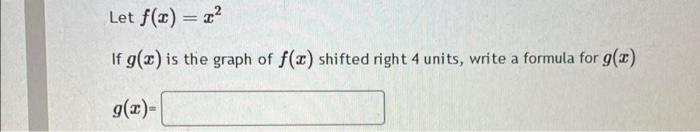 Solved Let f(x)=x4 If g(x) is the graph of f(x) shifted up 5 | Chegg.com