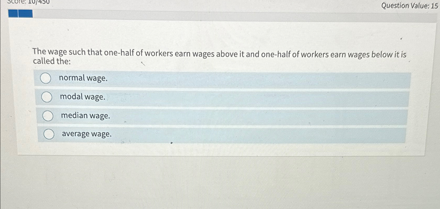 Solved Question Value: 15The wage such that one-half of | Chegg.com