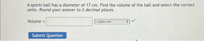 Solved A sports ball has a diameter of 17 cm. Find the | Chegg.com