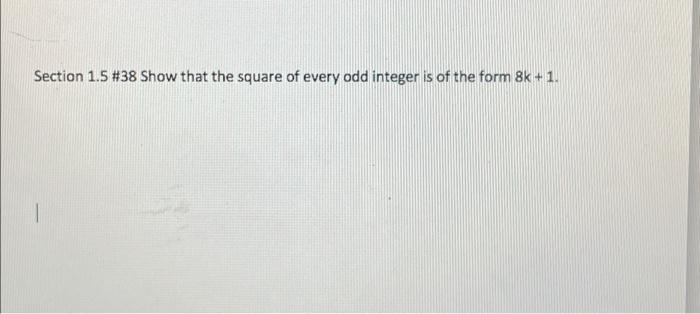 Solved Section 1.5 #38 Show that the square of every odd | Chegg.com