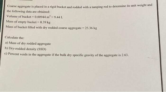 Solved Coarse aggregate is placed in a rigid bucket and | Chegg.com