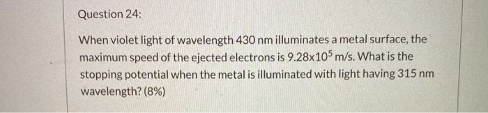 Solved Question 24 When violet light of wavelength 430 nm | Chegg.com