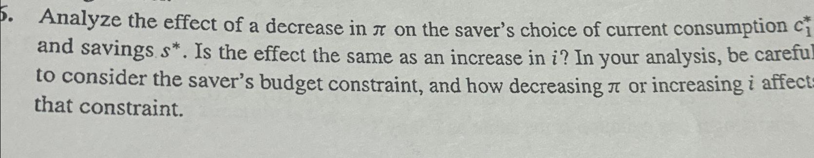 Solved Analyze the effect of a decrease in π ﻿on the saver's | Chegg.com