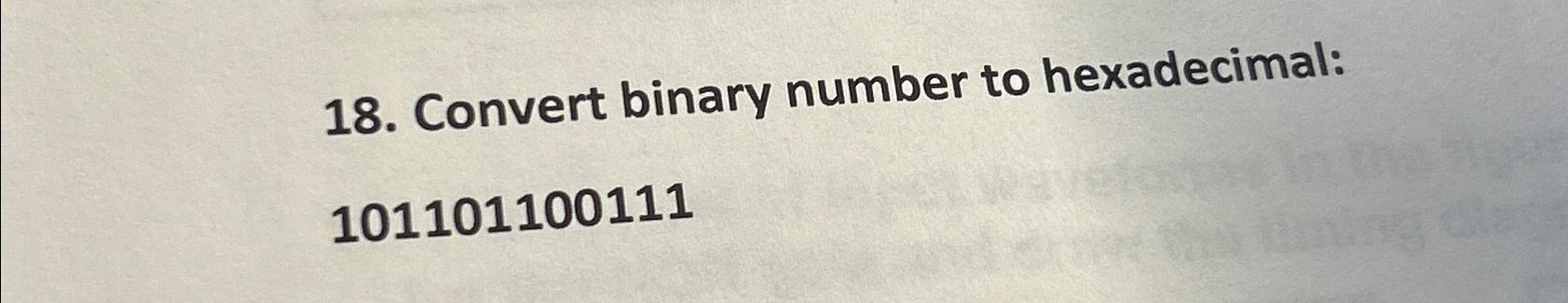 Solved Convert binary number to hexadecimal:101101100111 | Chegg.com Solved Convert binary number to hexadecimal:101101100111 | Chegg.com