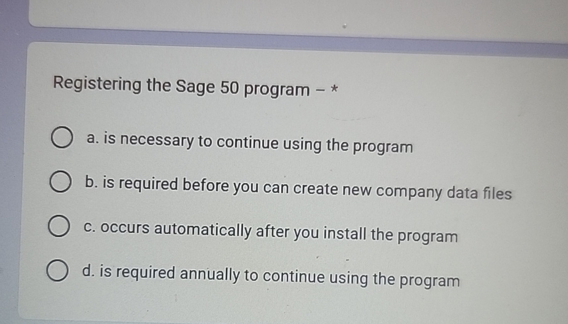 Solved Registering the Sage 50 ﻿program - *a. ﻿is necessary | Chegg.com