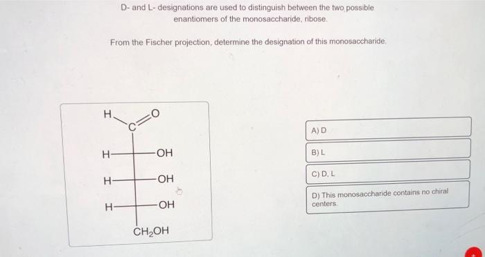 Solved D- and L- designations are used to distinguish | Chegg.com
