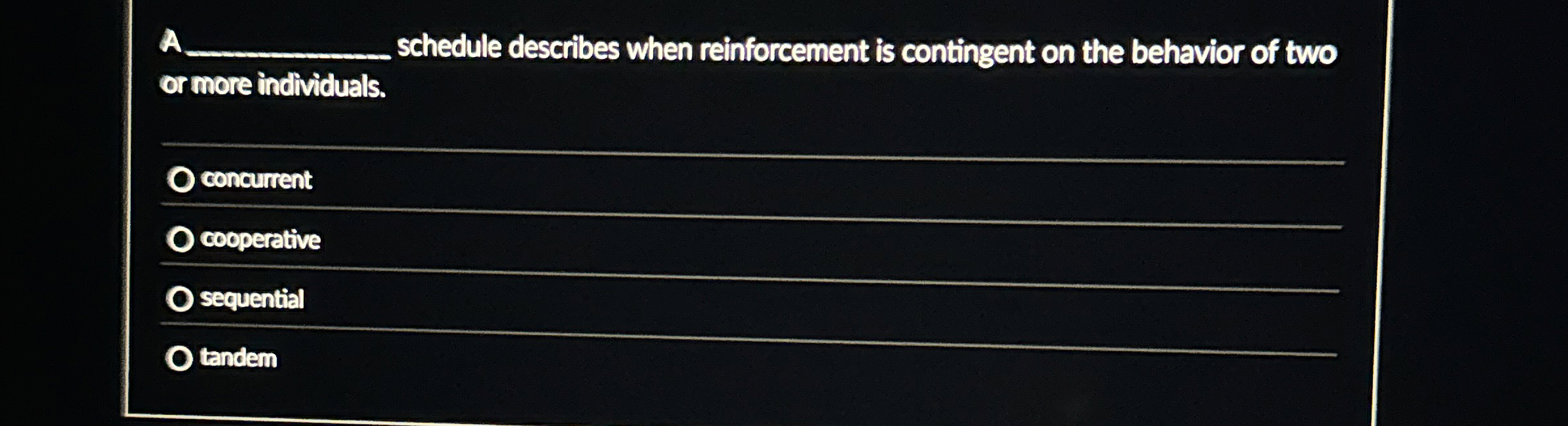 Solved Aschedule describes when reinforcement is contingent | Chegg.com