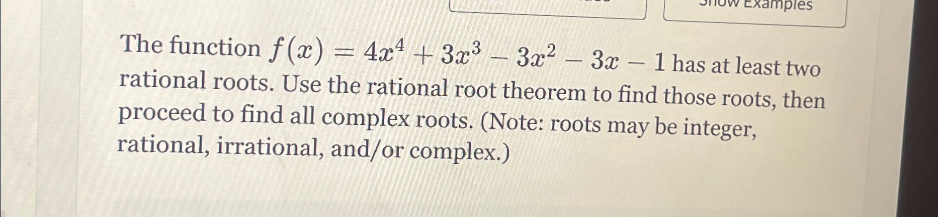 Solved The function f(x)=4x4+3x3-3x2-3x-1 ﻿has at least two | Chegg.com