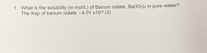 Solved 1. What is the solubility (in mol/L ) of Barium | Chegg.com