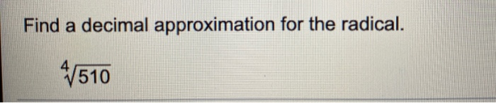 Solved Find a decimal approximation for the radical. 510 | Chegg.com