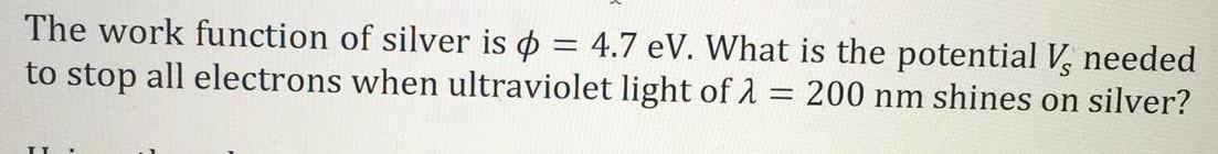 Solved The work function of silver is = 4.7 eV. What is the | Chegg.com