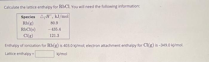 Solved Calculate the lattice enthalpy for RbCl. You will | Chegg.com