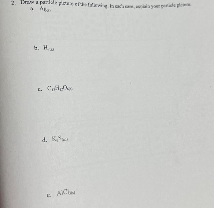 Solved 2. Draw a particle picture of the following. In each | Chegg.com