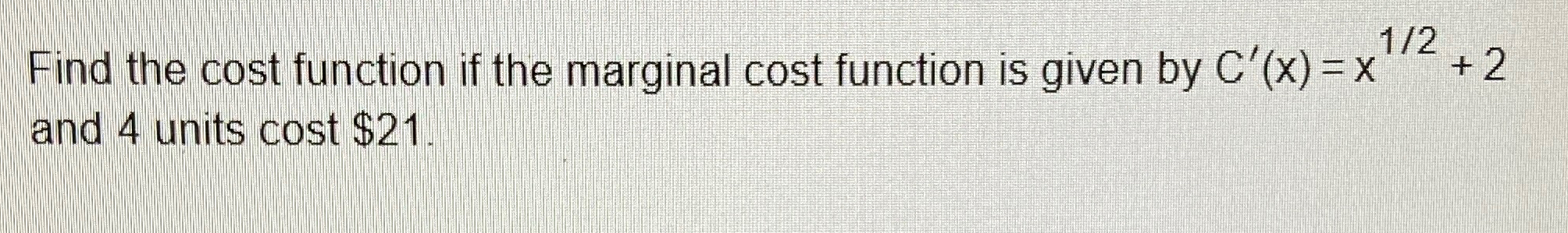 Solved Find the cost function if the marginal cost function | Chegg.com