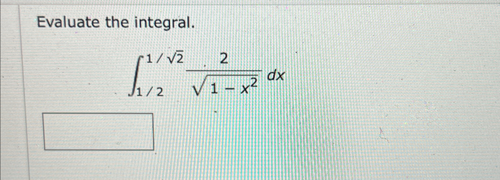 Solved Evaluate the integral.∫1212221-x22dx | Chegg.com