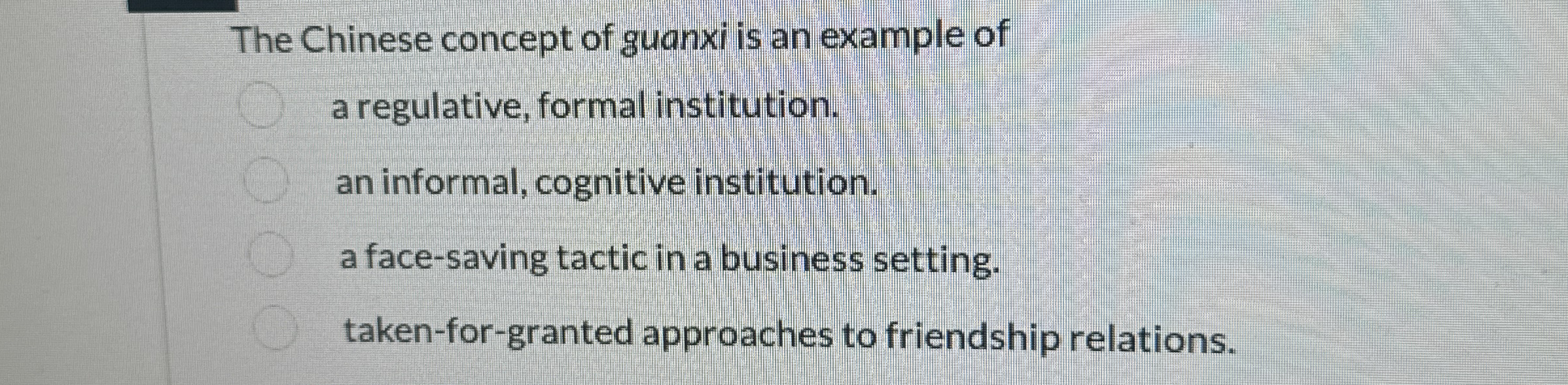 Solved The Chinese concept of guanxi is an example ofa | Chegg.com