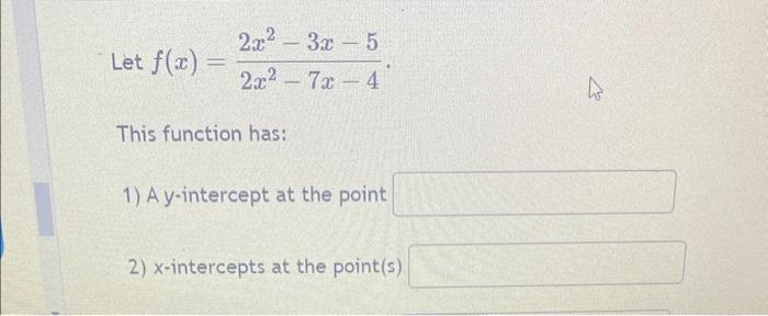 Solved Let f(x)=2x2−7x−42x2−3x−5 This function has: 1) A | Chegg.com