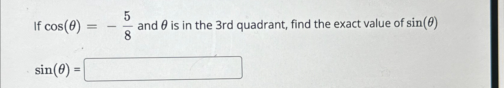 Solved If cos(θ)=-58 ﻿and θ ﻿is in the 3rd quadrant, find | Chegg.com