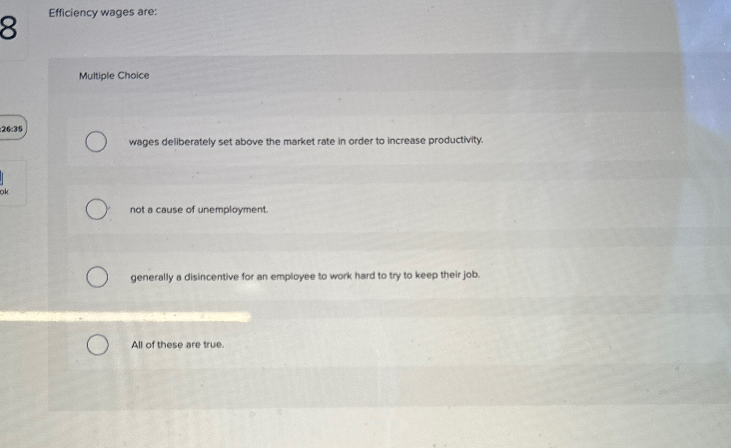 Solved Efficiency wages are:Multiple Choice26:35wages | Chegg.com