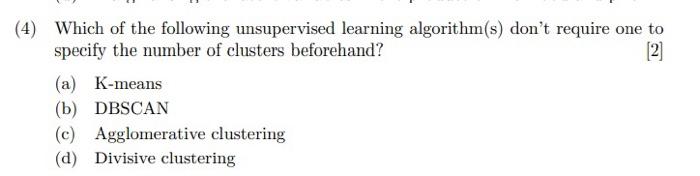 Solved (4) Which of the following unsupervised learning | Chegg.com