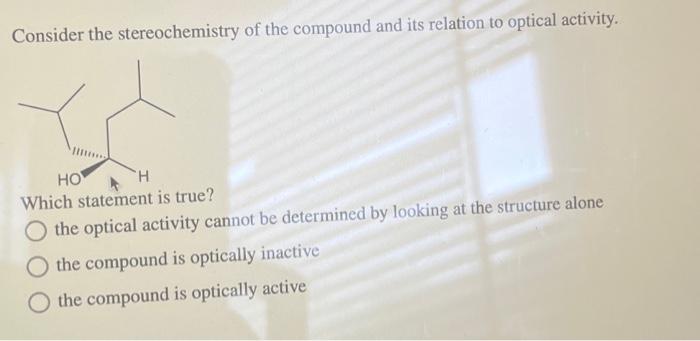 Solved Consider the stereochemistry of the compound and its | Chegg.com