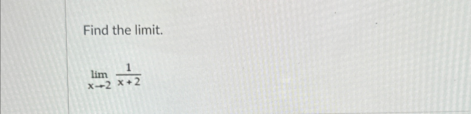 Solved Find the limit.limx→21x+2 | Chegg.com